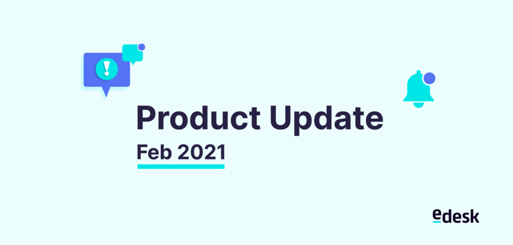 eDesk Product Update: Feb 2021 - eDesk