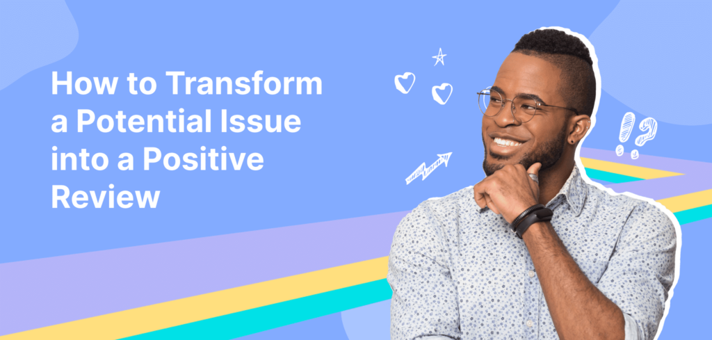 Turn a Problem into a Positive Review - eDesk