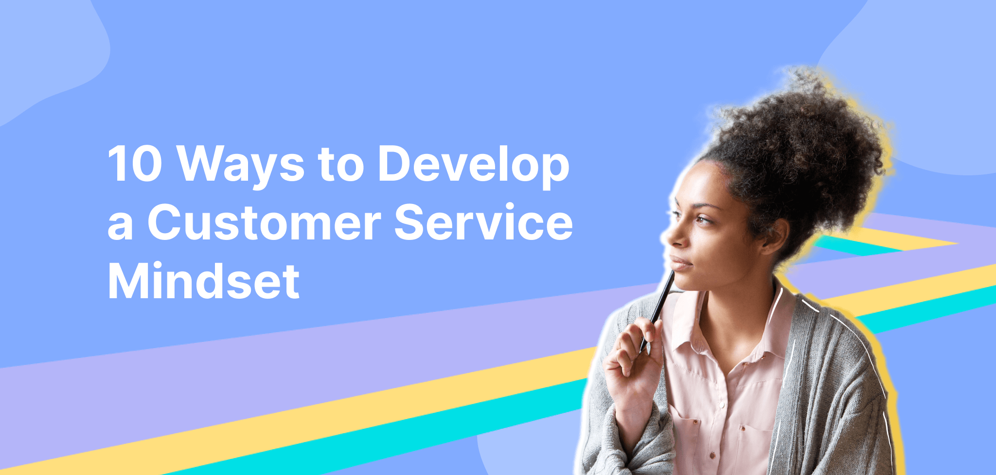 10 Ways to Build a Customer Service Mindset